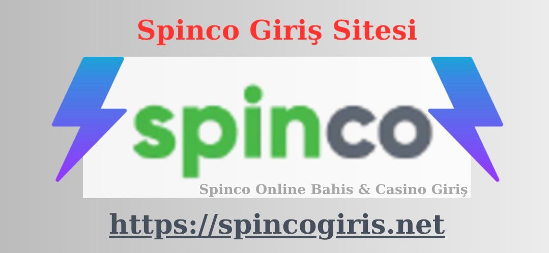 Spinco Giriş: Spinco Bahis ve Casino Tutkunları