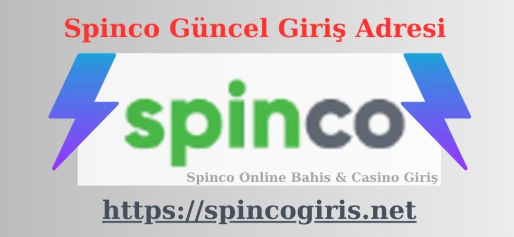 Spinco Giriş: Spinco Bahis ve Casino Tutkunları
